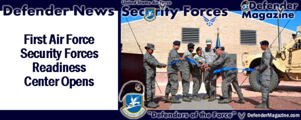 First Air Force Security Forces Readiness Center Opens - Defender Magazine